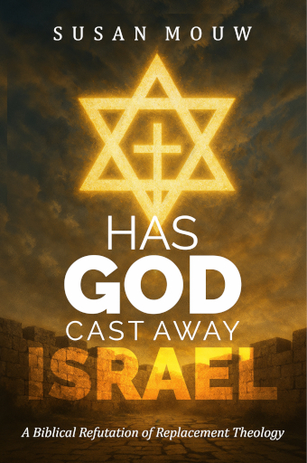 Has God Cast Away Israel? A Biblical Refutation of Replacement Theology